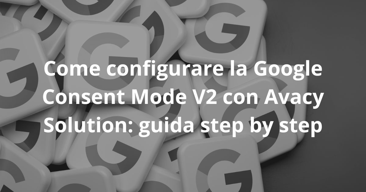 How to Configure Consent Mode v2 with GTM | Avacy